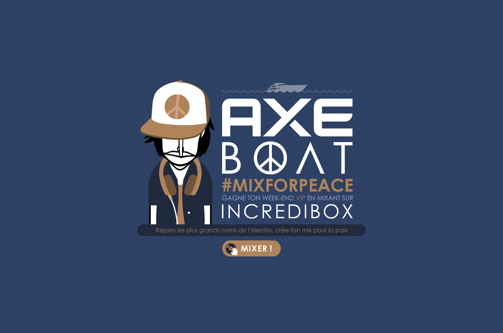 Mixez pour la paix et gagnez un W.E VIP sur le Axe Boat